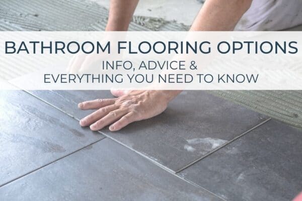 Bathroom Flooring Options | Info, Advice & Everything You Need To Know