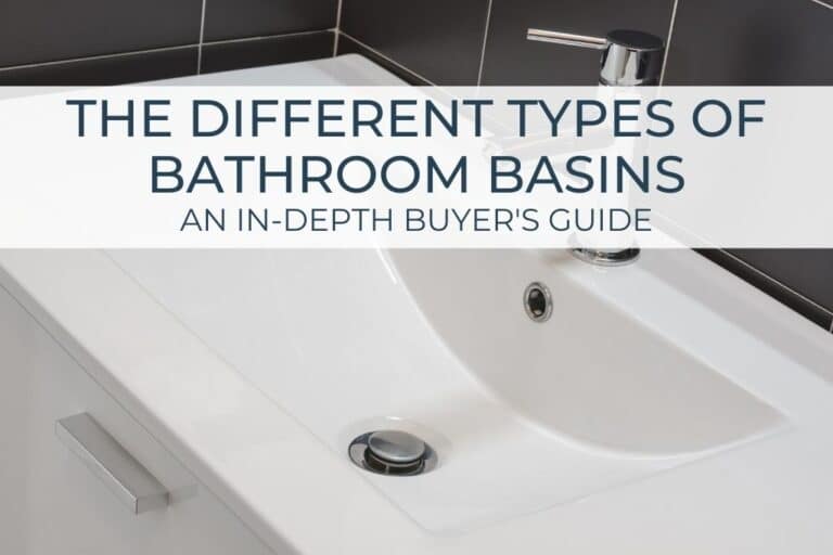 The Different Types Of Bathroom Basins | An In-Depth Buyer's Guide