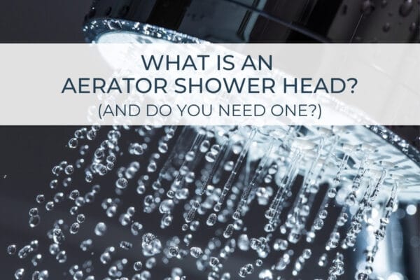 What Is An Aerator Shower Head? (And Do You Need One?)