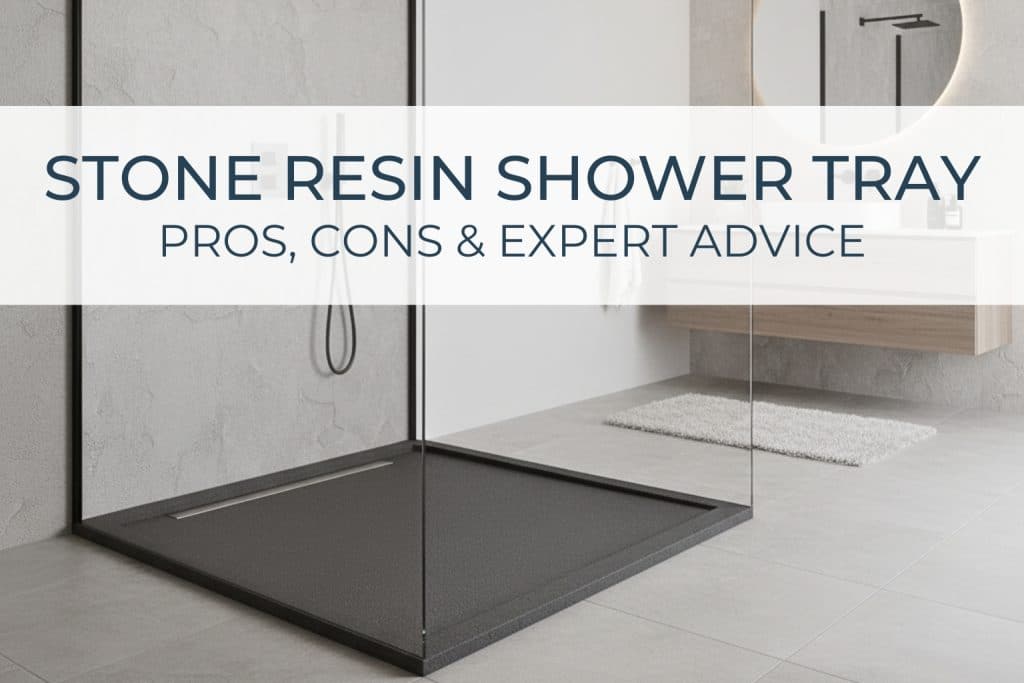 Stone Resin Shower Tray | Pros, Cons & Expert Advice
