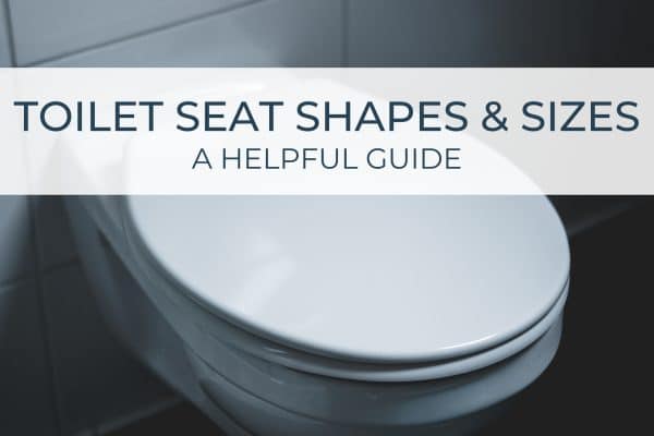 Toilet Seat Shapes & Sizes | A Helpful Guide