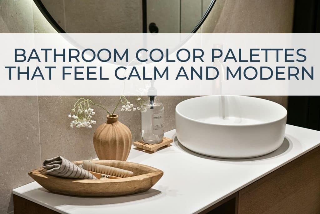 Bathroom Color Palettes That Feel Calm And Modern